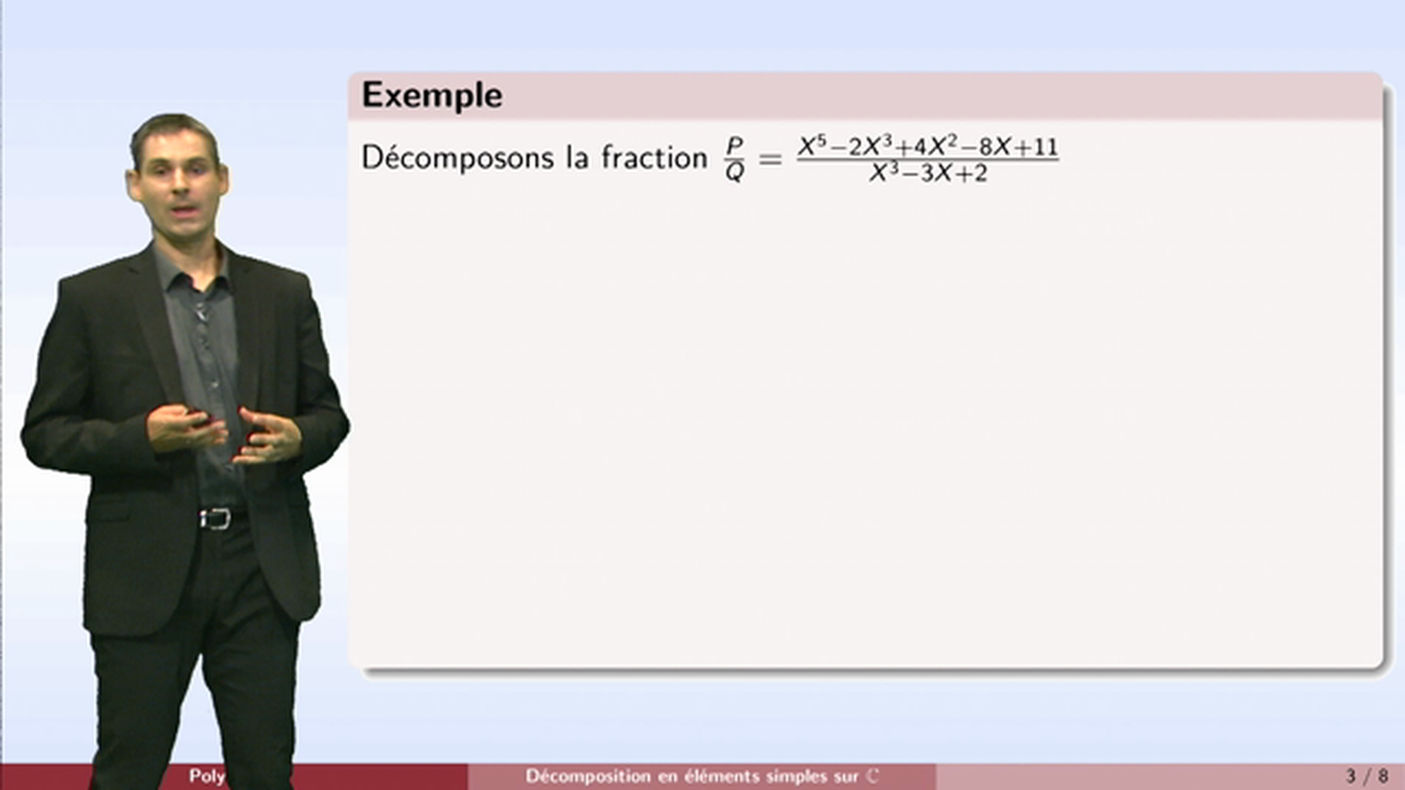 Lille.Pod - Exo7 - Polynômes - Polynômes - Partie 4 : Fractions Rationnelles
